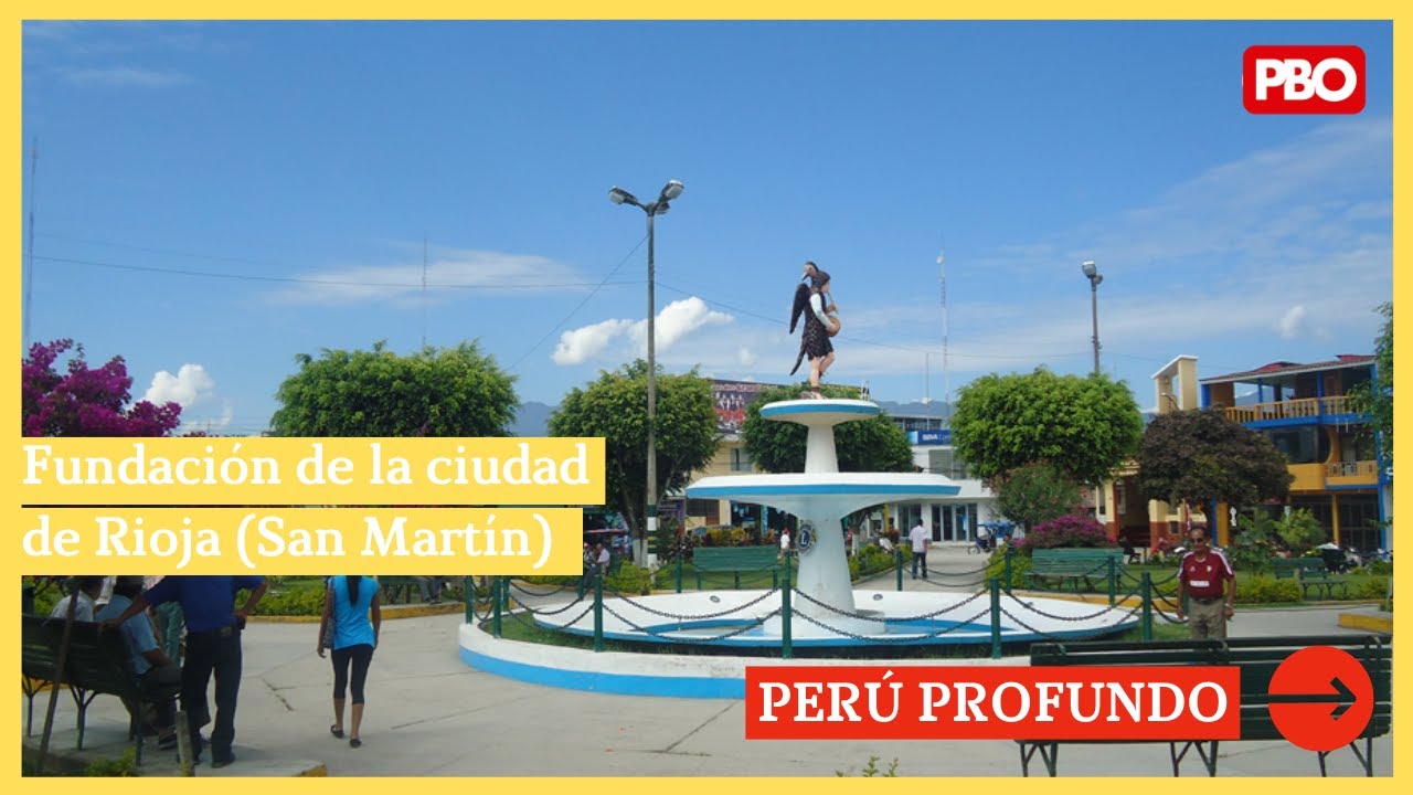 Fundación de la ciudad de Rioja - San Martín | PERÚ PROFUNDO 🇵🇪 - YouTube