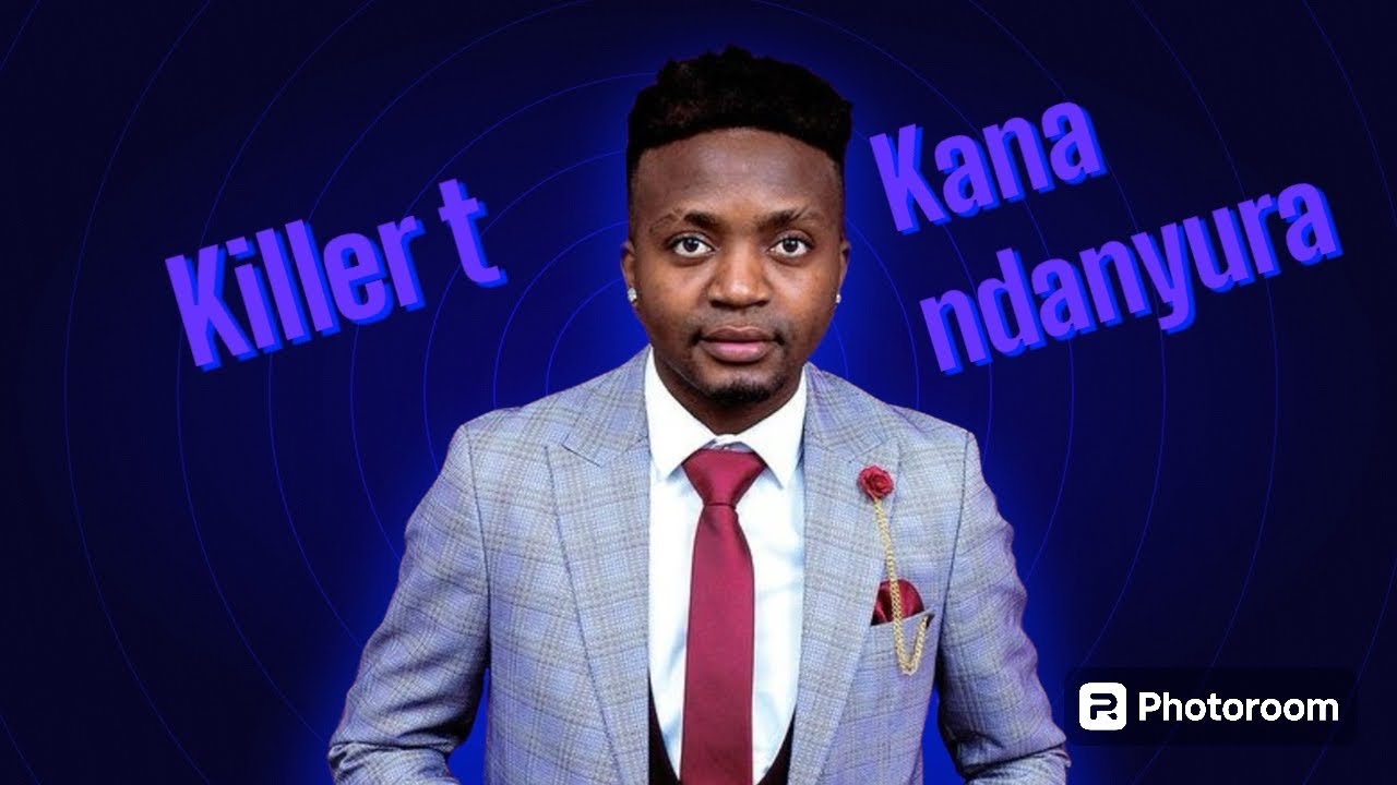 Killer T -Kana Ndanyura Official Lyric Video - YouTube