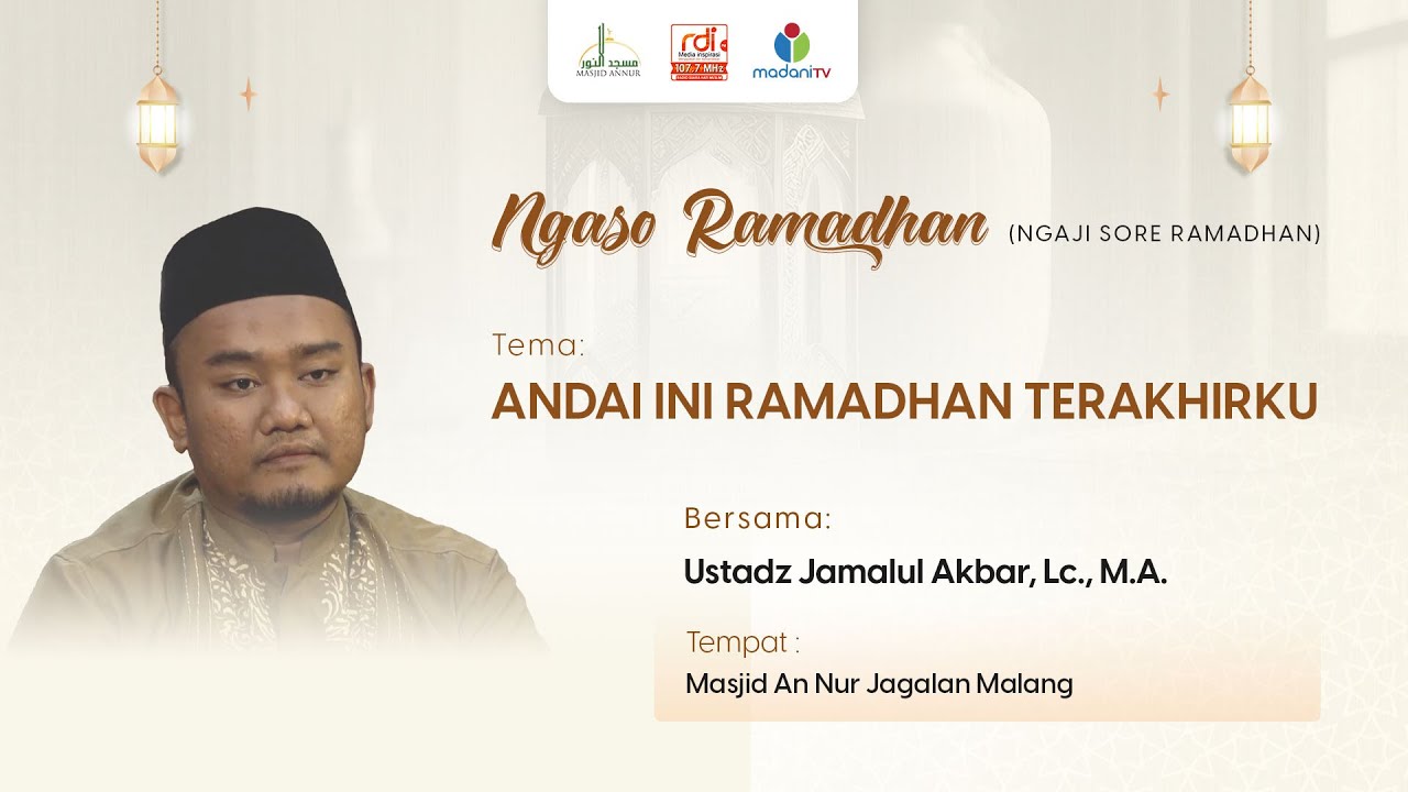 NGASO RAMADHAN "ANDAI INI RAMADHAN TERAKHIRKU" - Ustadz Jamalul Akbar ...