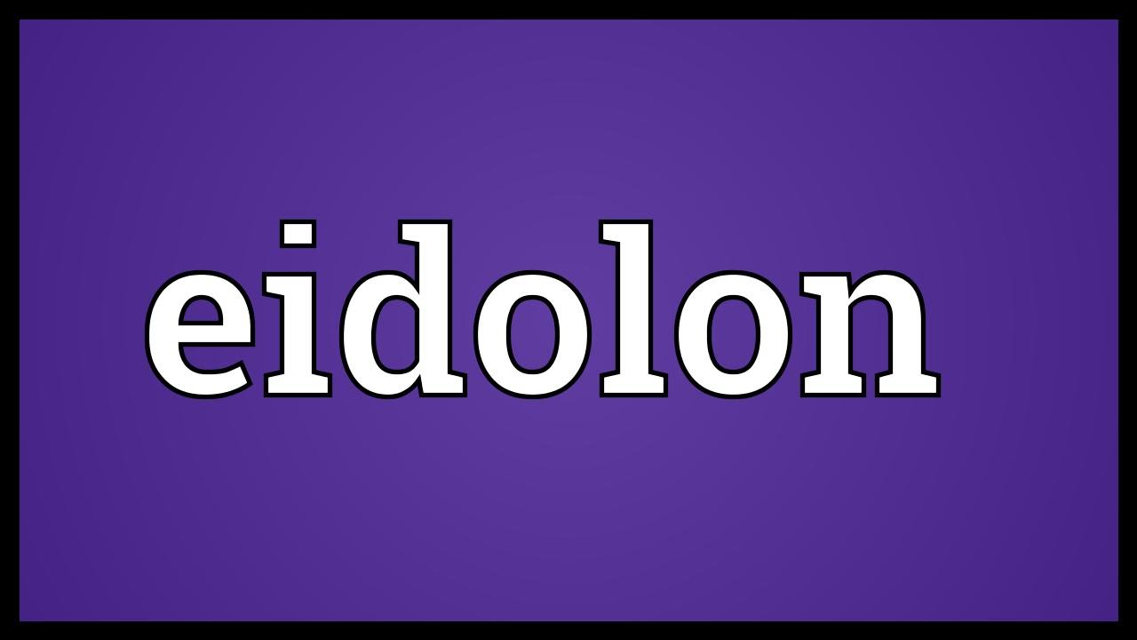 Eidolon Meaning - YouTube