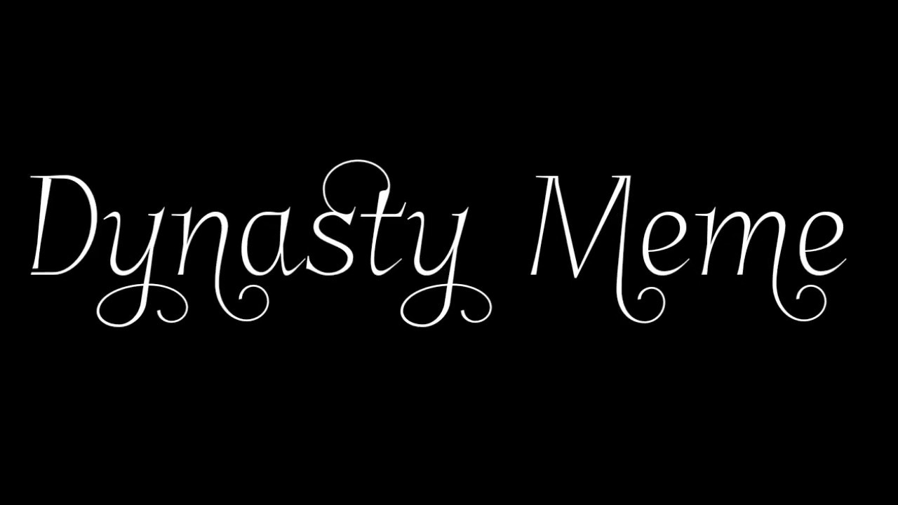 Dynasty Meme ( Official Remake ) 30 FPS! - YouTube