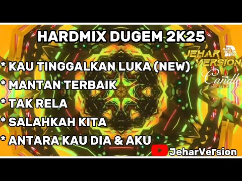 KAU TINGGALKAN LUKA (NEW) X MANTAN TERBAIK NONSTOP DUGEM HARDMIX 2K25