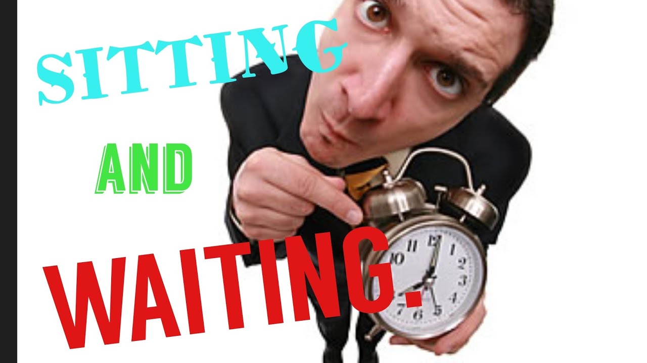 SITTING AND WAITING - YouTube