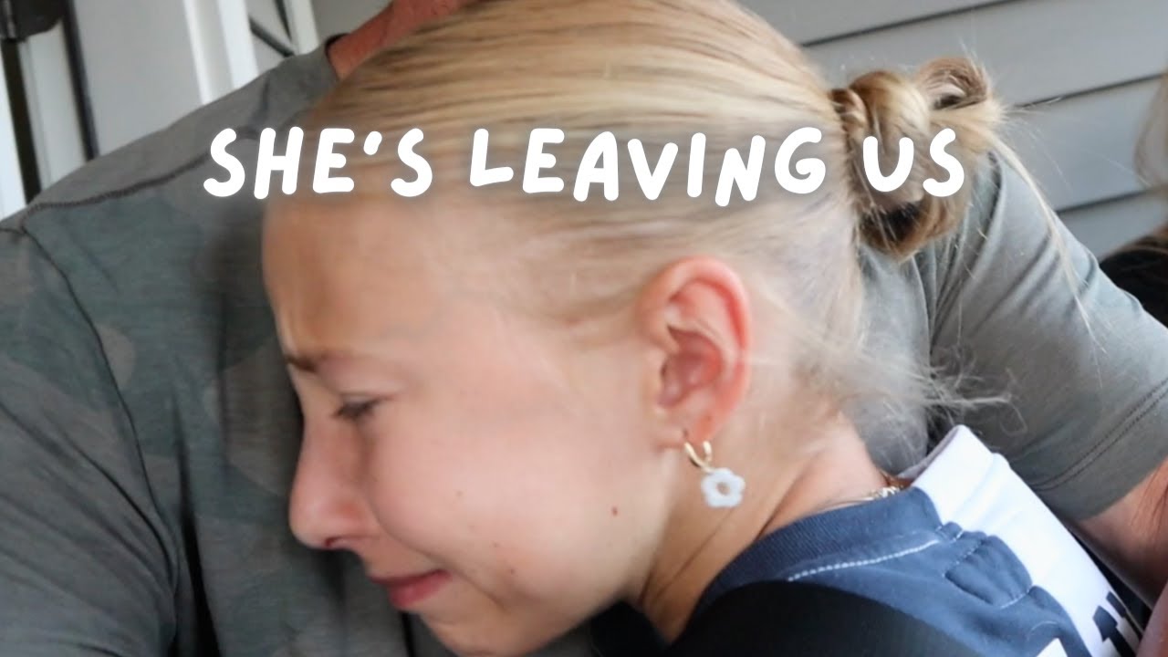 SHE'S LEAVING US | I'll never be ready to let her go 😭 - YouTube