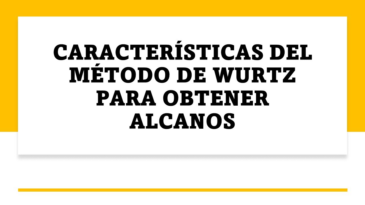 CARACTERISTICAS DEL MÉTODO DE WURTZ PARA OBTENER ALCANOS. # ...