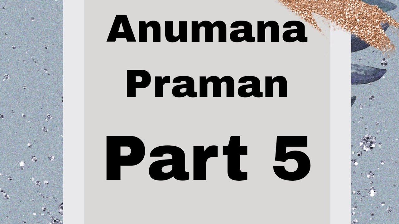 Anumana Praman | Part 5 | Padarth Vigyan | by Shital Gādhe - YouTube