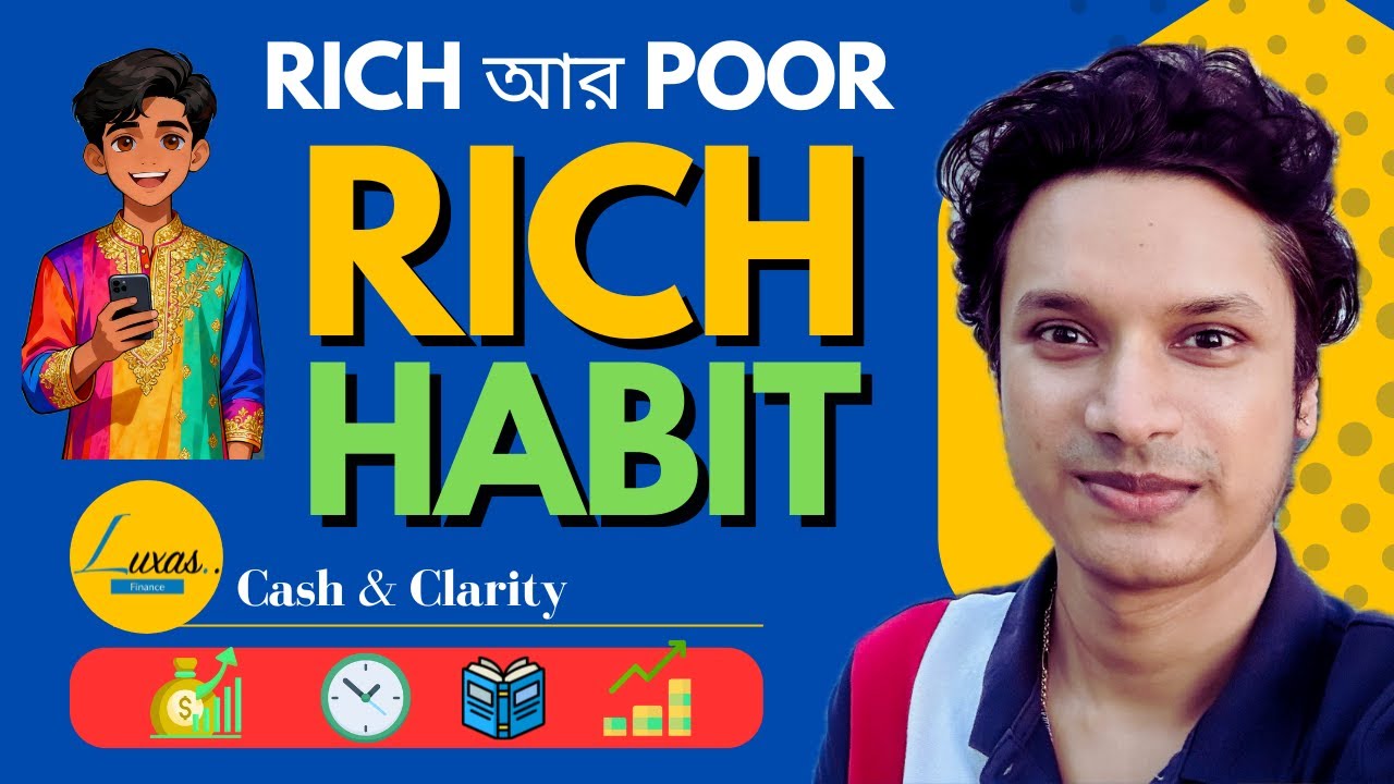 5 Rich vs Poor Money Habits | Rich কিভাবে wealth বানায় ? Luxas ...
