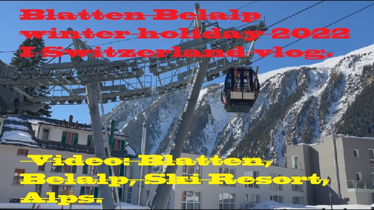 Blatten Belalp winter holiday 2022 I Switzerland vlog Video Blatten ...