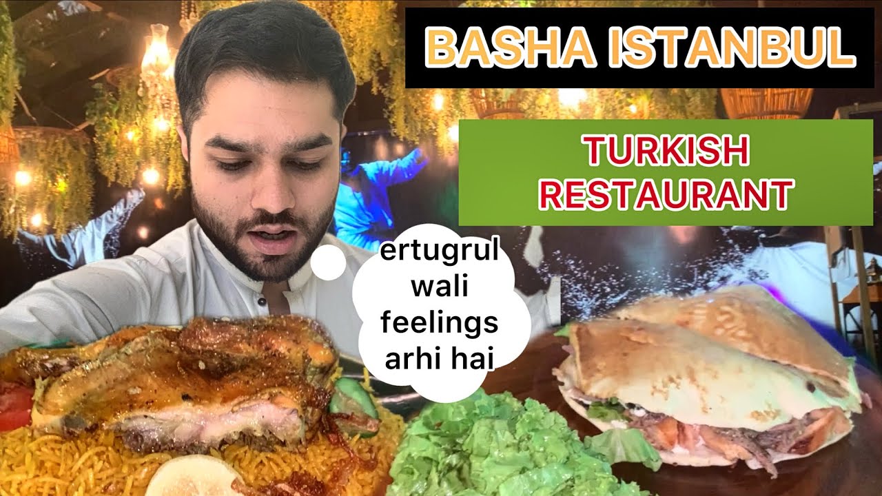 Exploring Turkish Cuisine in Islamabad | Basha istanbul | o bhai kia ...