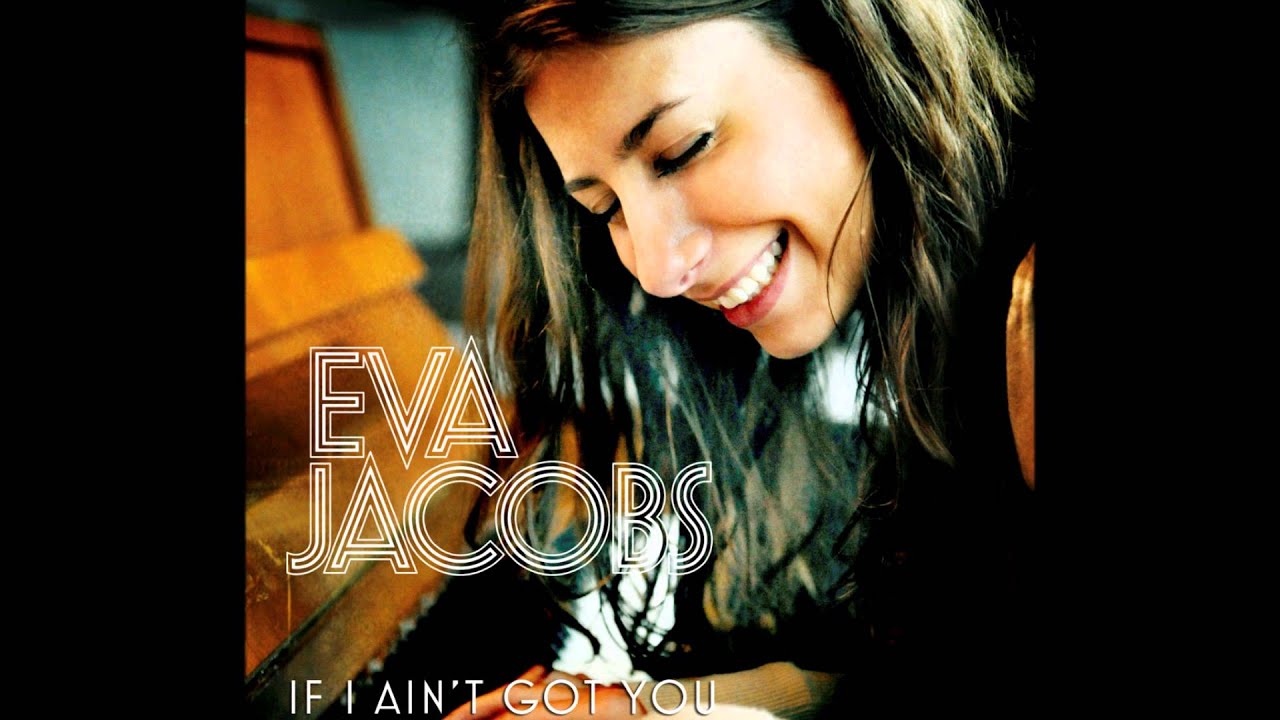 Eva Jacobs - If I ain't got you - YouTube