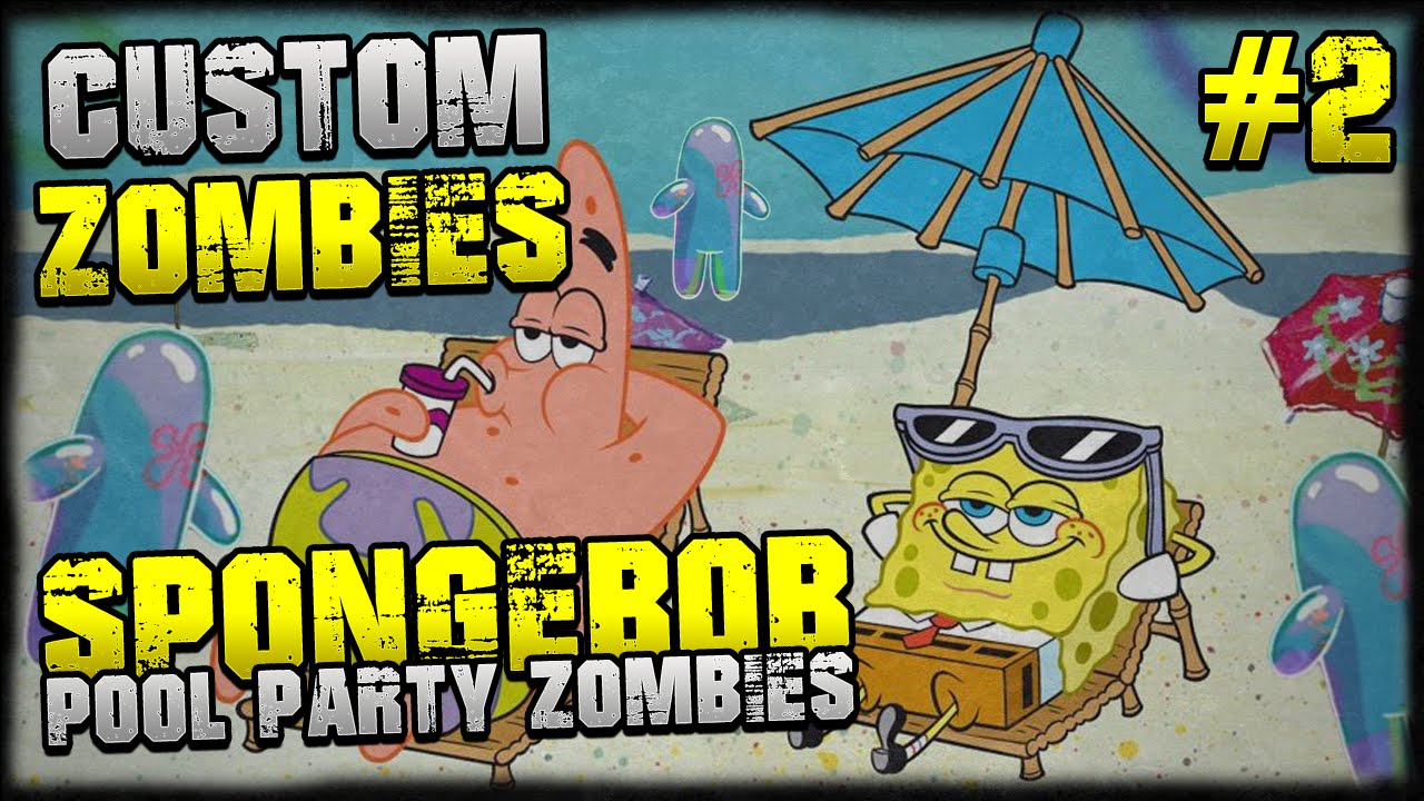 Custom Zombies - "SPONGEBOB POOL PARTY ZOMBIES" Pt2 FINAL MAP COMPLETED ...