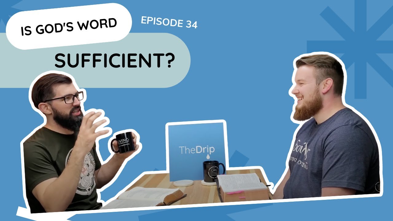 EP. 34 - Is God’s Word Sufficient? | The Drip - YouTube