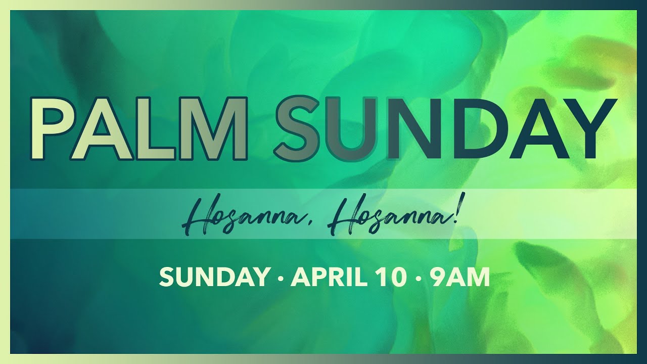 Palm Sunday: Hosanna, Hosanna! | Pastor Mark N. Apodaca | April 10 ...