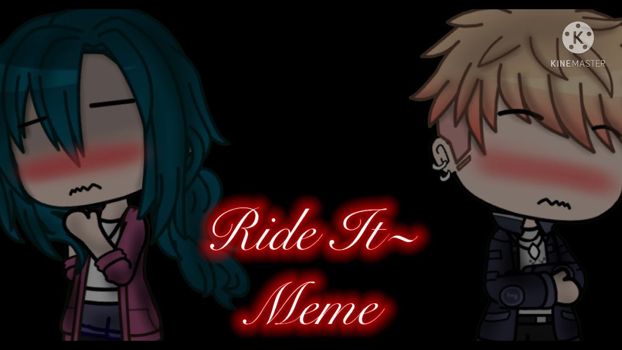 Ride It~ Meme// The Music Freaks// Jailey// (13+?????) - YouTube