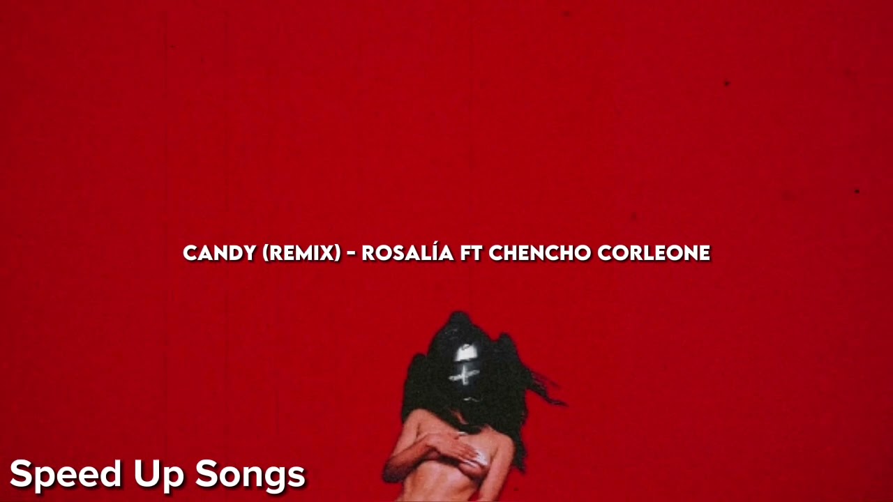 Candy (Remix) - Rosalía Ft Chencho Corleone (Speed Up) - YouTube