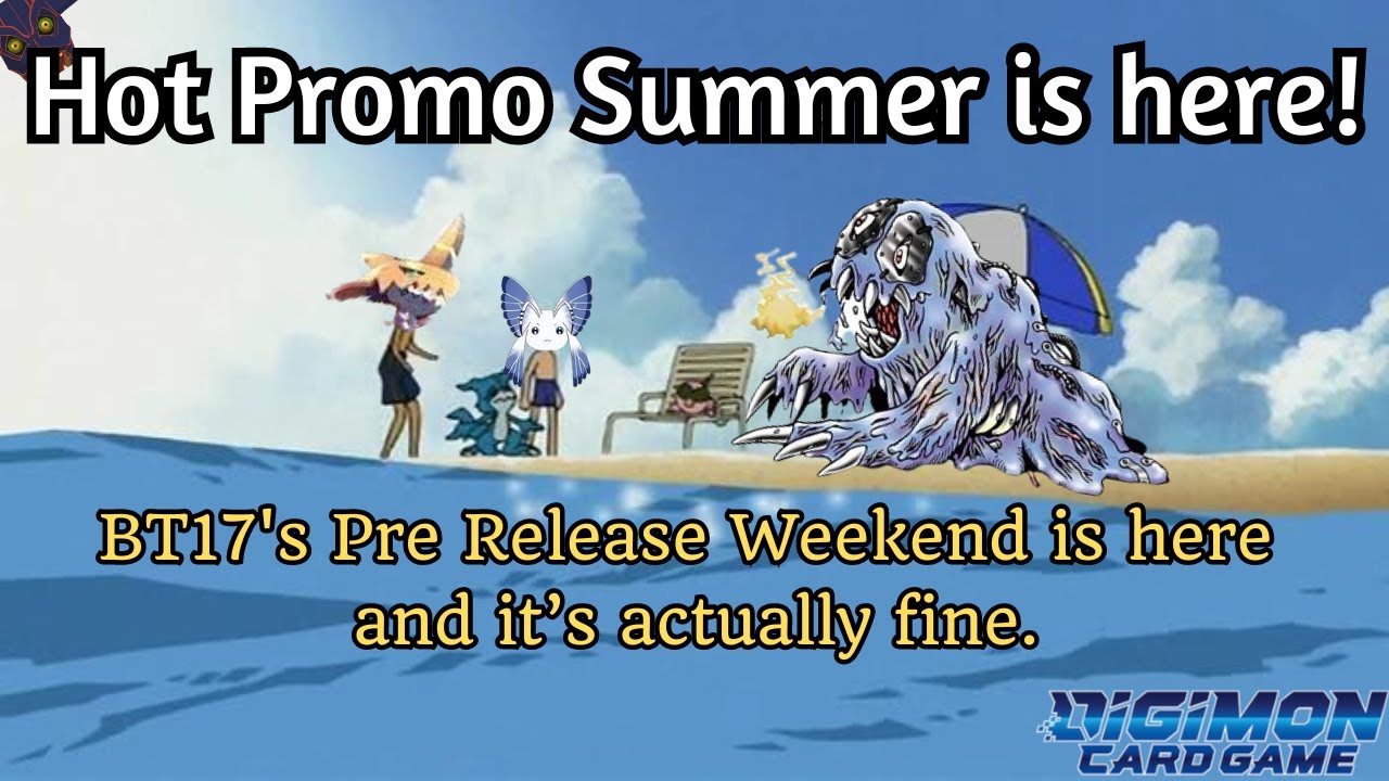Hot Promo Summer is here! Pre Release Weekend for BT17 is, really ...