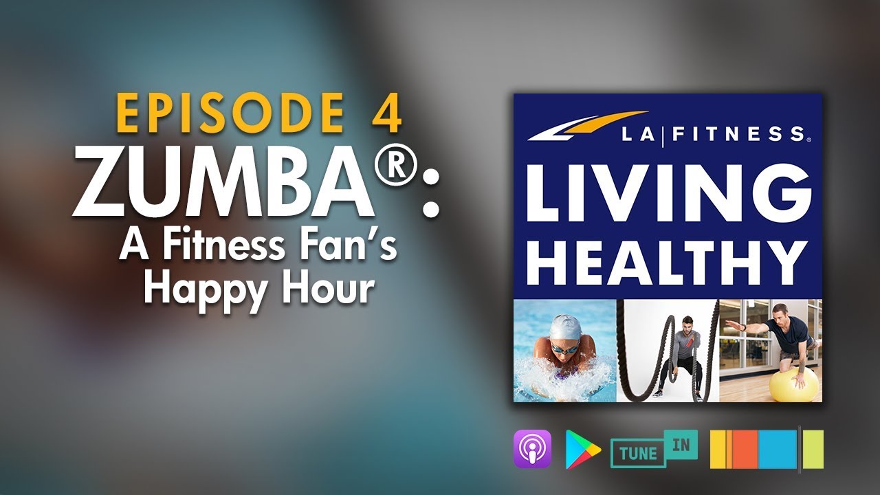 Zumba®: A Fitness Fan's Happy Hour | Living Healthy Podcast | Episode 4 ...