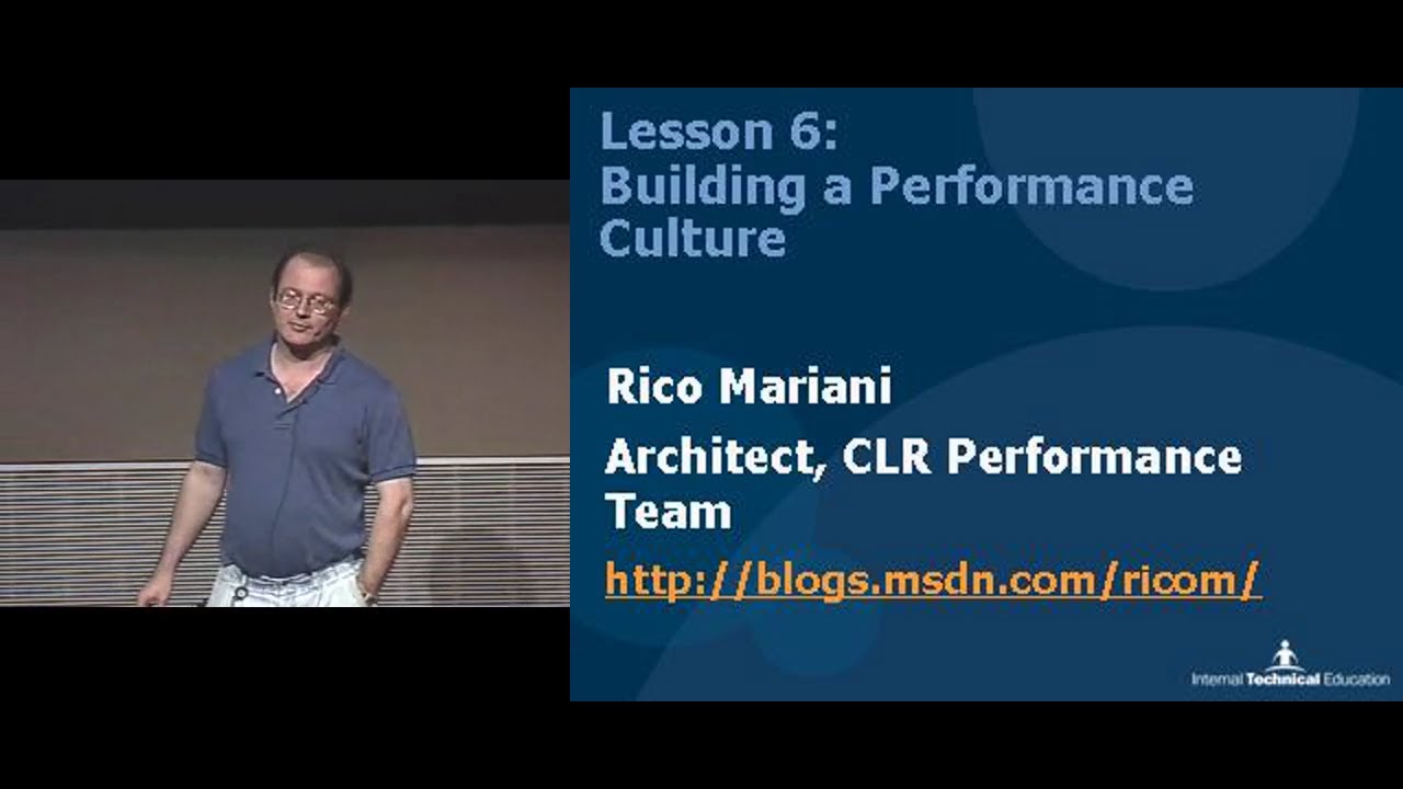 Designing .NET Class Libraries - Lesson 6: Building a Performance Culture - Rico Mariani - 2004/ ...
