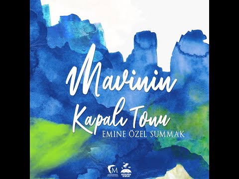 Mavinin Kapalı Tonu (Basılı eser tanıtım videosu) Emine Özel Summak / Mendirek Yayınları