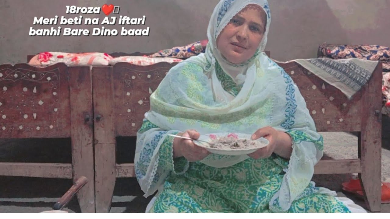 18 Roza iftaar Kia ️meri beti na bare dino baad iftari banhi - YouTube