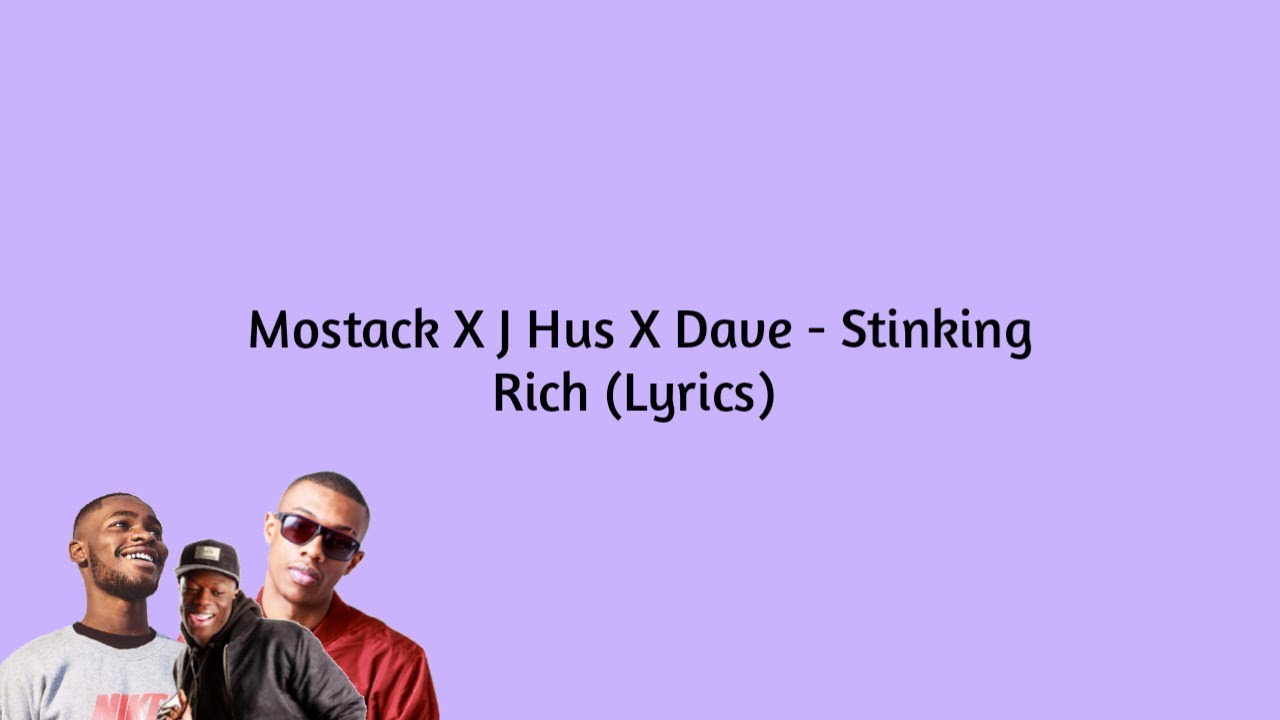 MoStack ft. Dave & J Hus - Stinking Rich [Lyrics Video] - YouTube