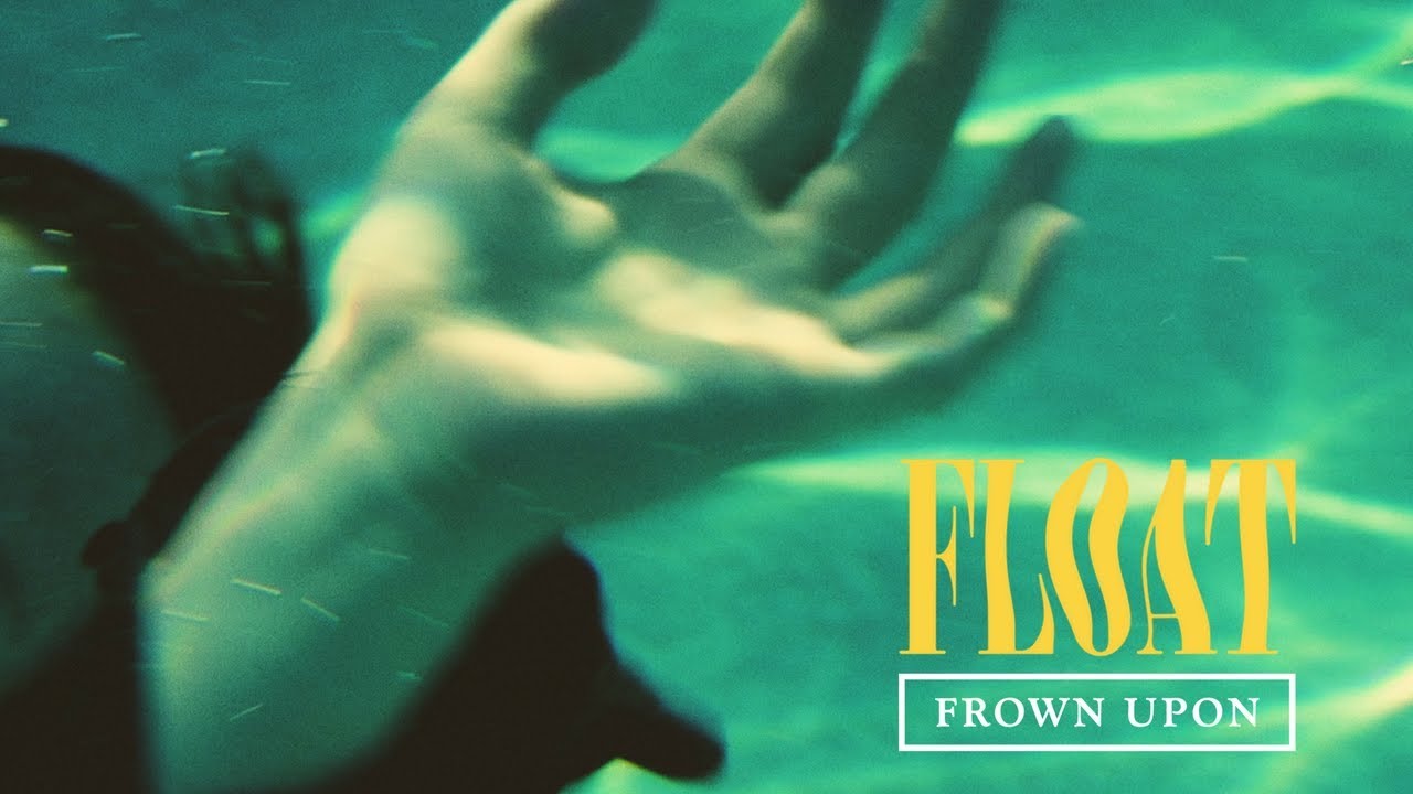 Frown Upon - Float (Official Music Video) - YouTube