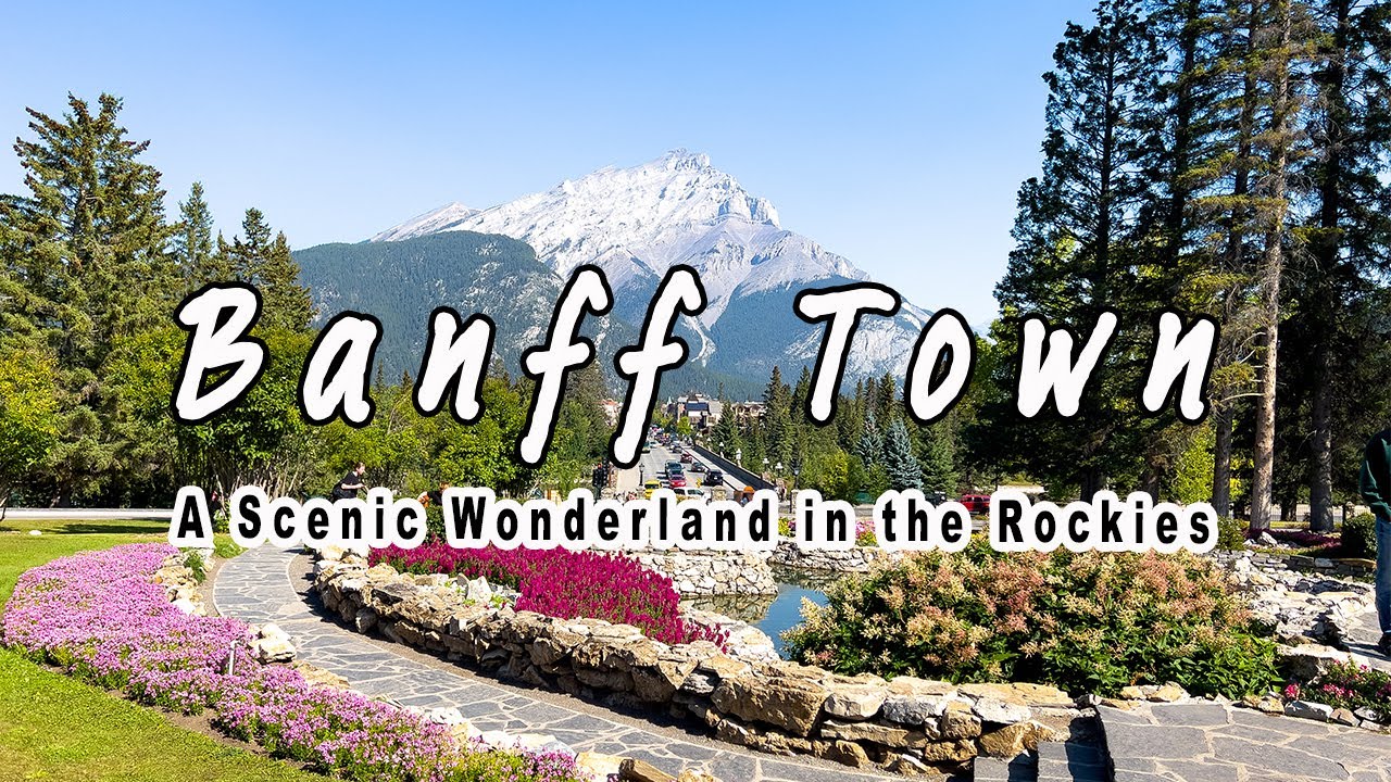 Banff Town: A Scenic Wonderland in the Rockies - YouTube