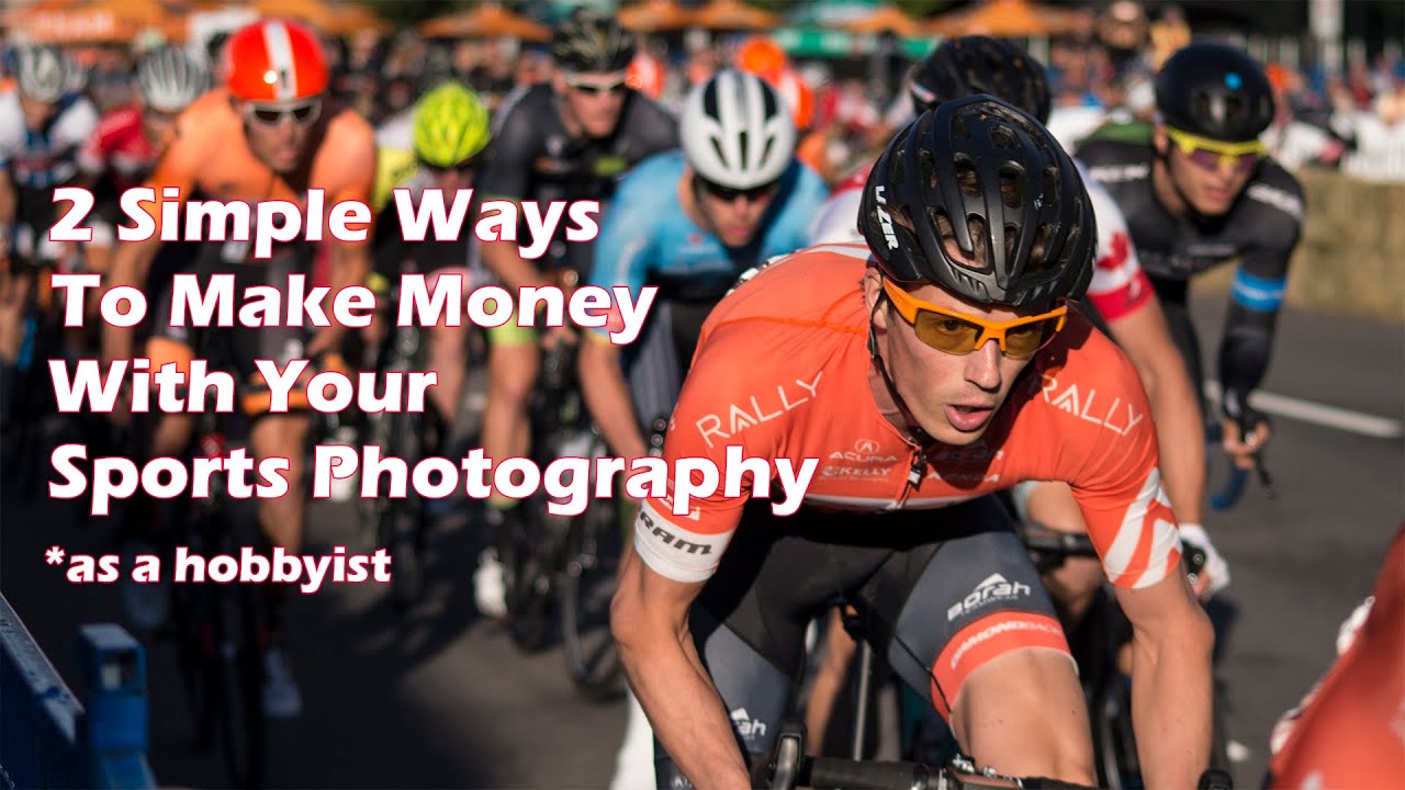 2 Simple Ways To Make Money With Your Sports Photography...*as a ...