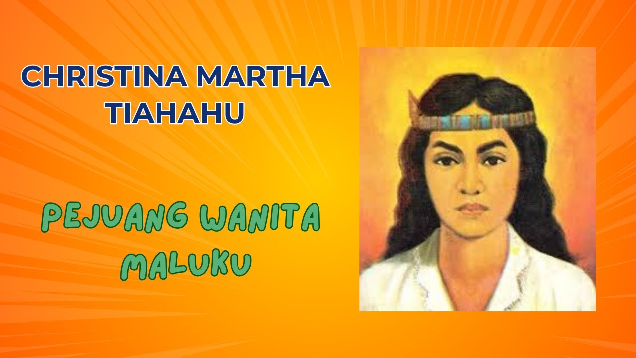 BIOGRAFI CHRISTINA MARTHA TIAHAHU | Pahlawan Nasional Indonesia - YouTube