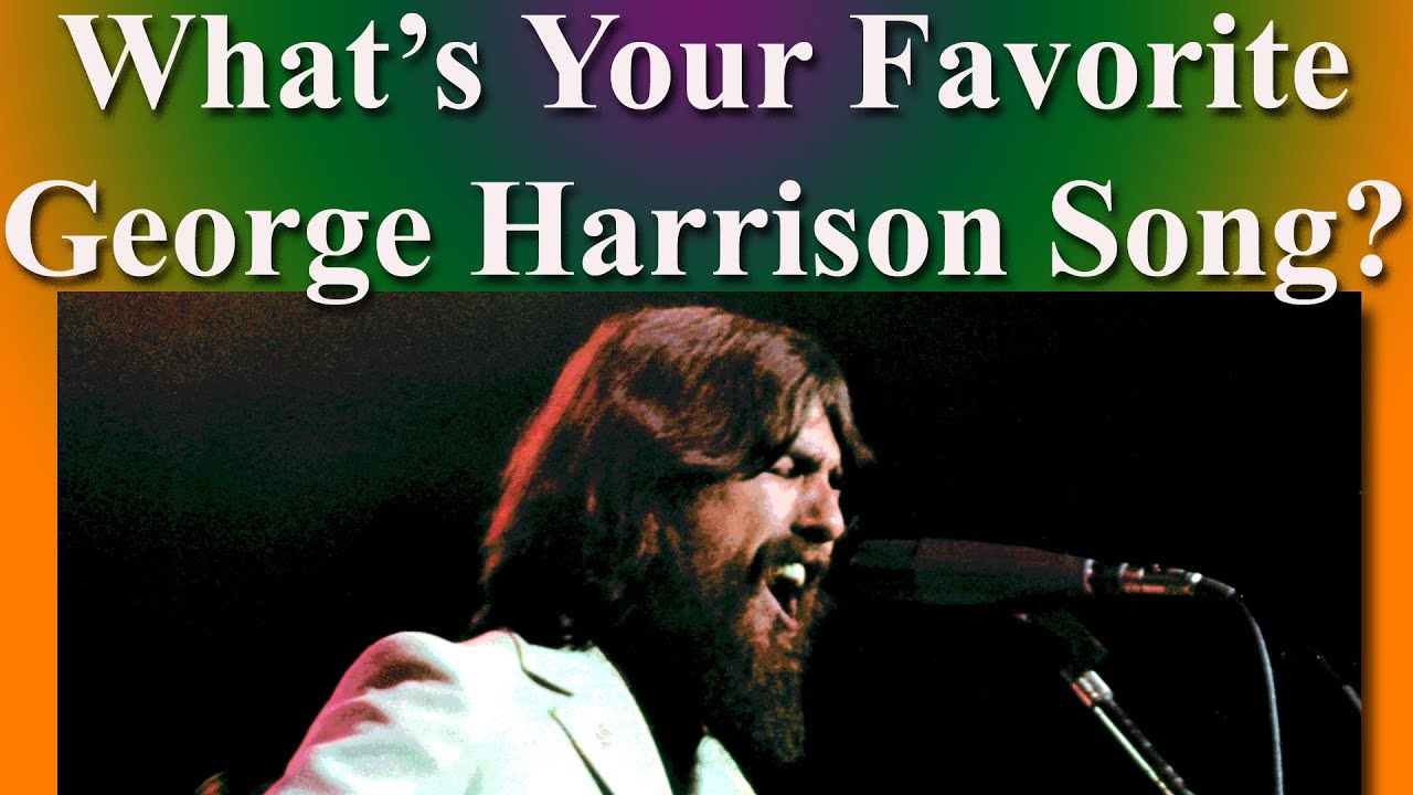 WHAT'S YOUR FAVORITE GEORGE HARRISON SONG? - YouTube