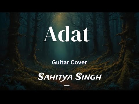 Aadat - Cover | SAHITYA SINGH | #guitarcover - YouTube
