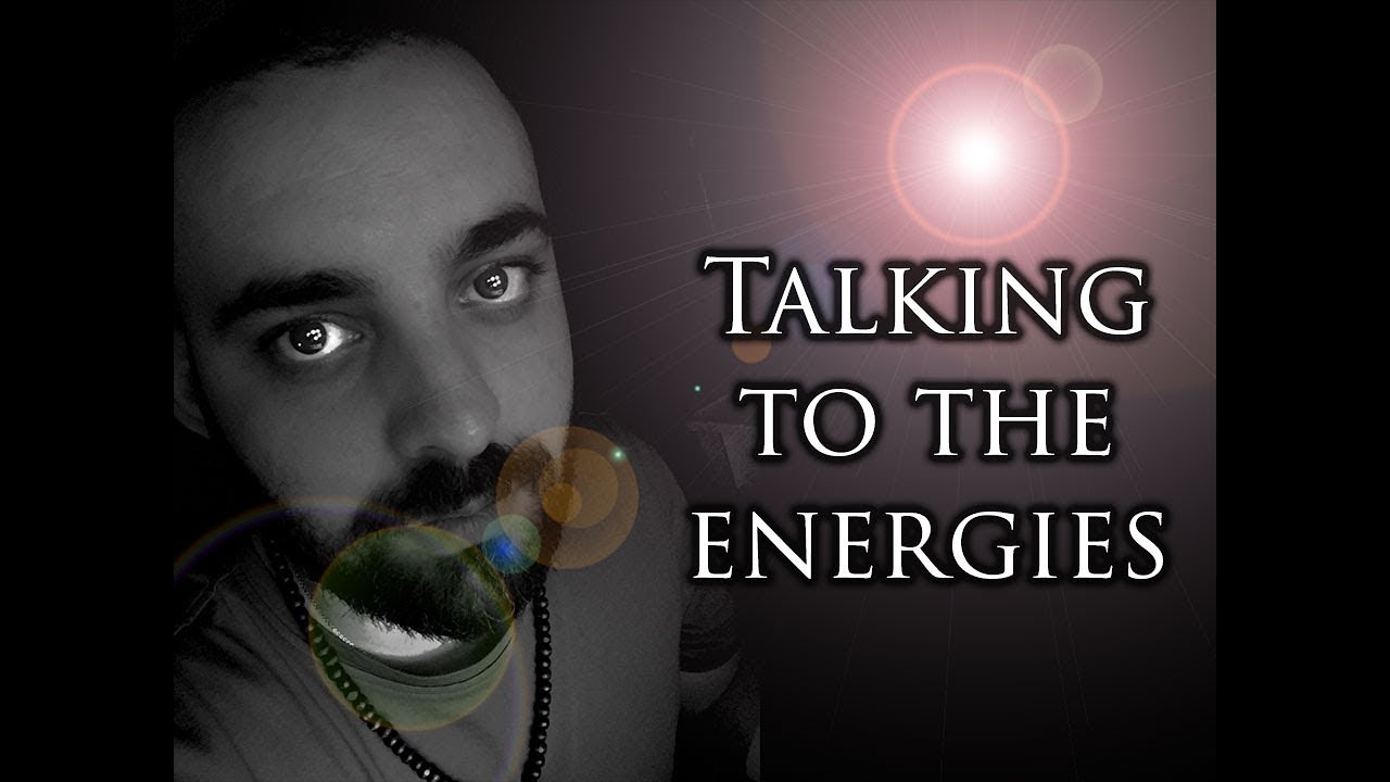 Talking to the Energy - YouTube