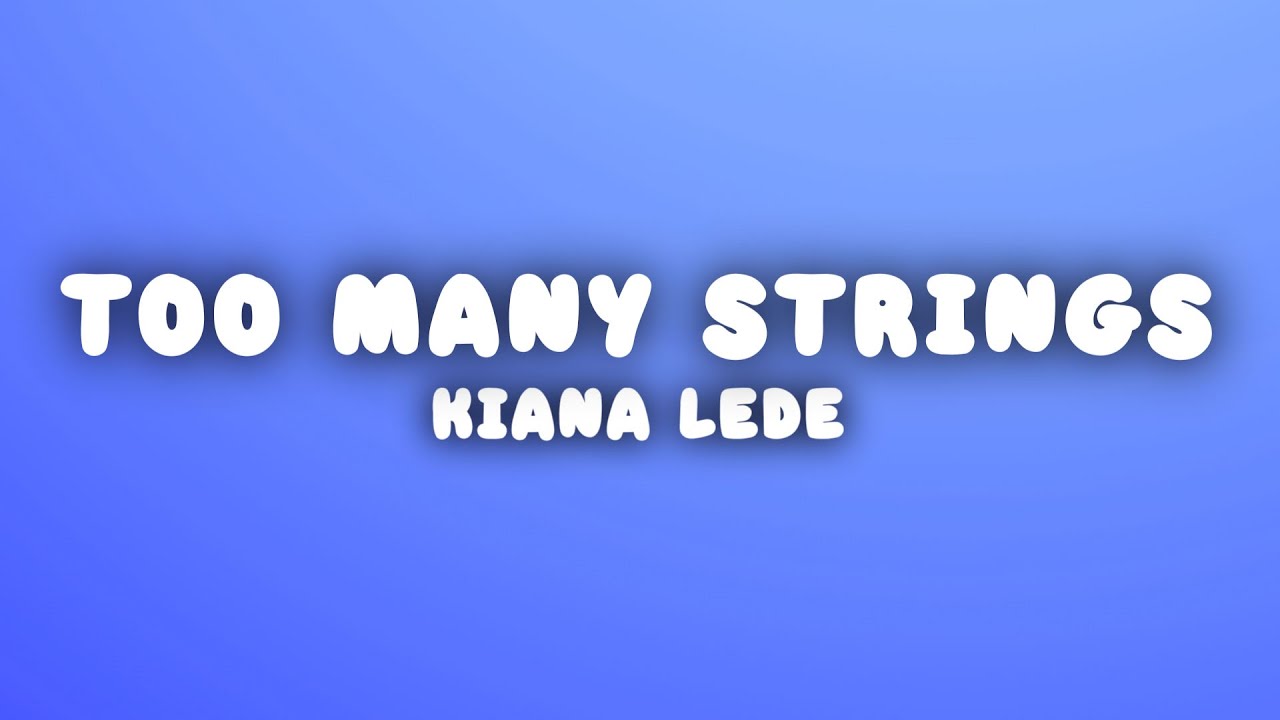 Kiana Ledé - Too Many Strings (Lyrics) - YouTube