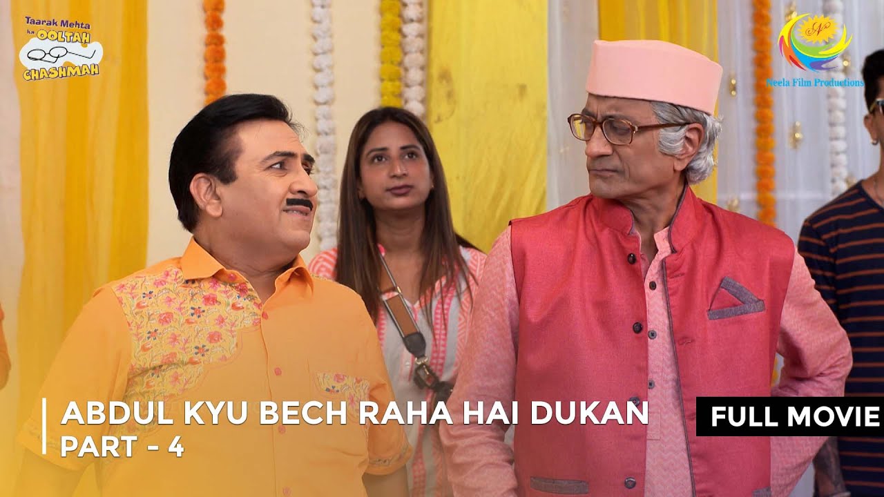 Abdul kyu Bech Raha Hai Dukan | FULL MOVIE | Part 4 | Taarak Mehta Ka ...