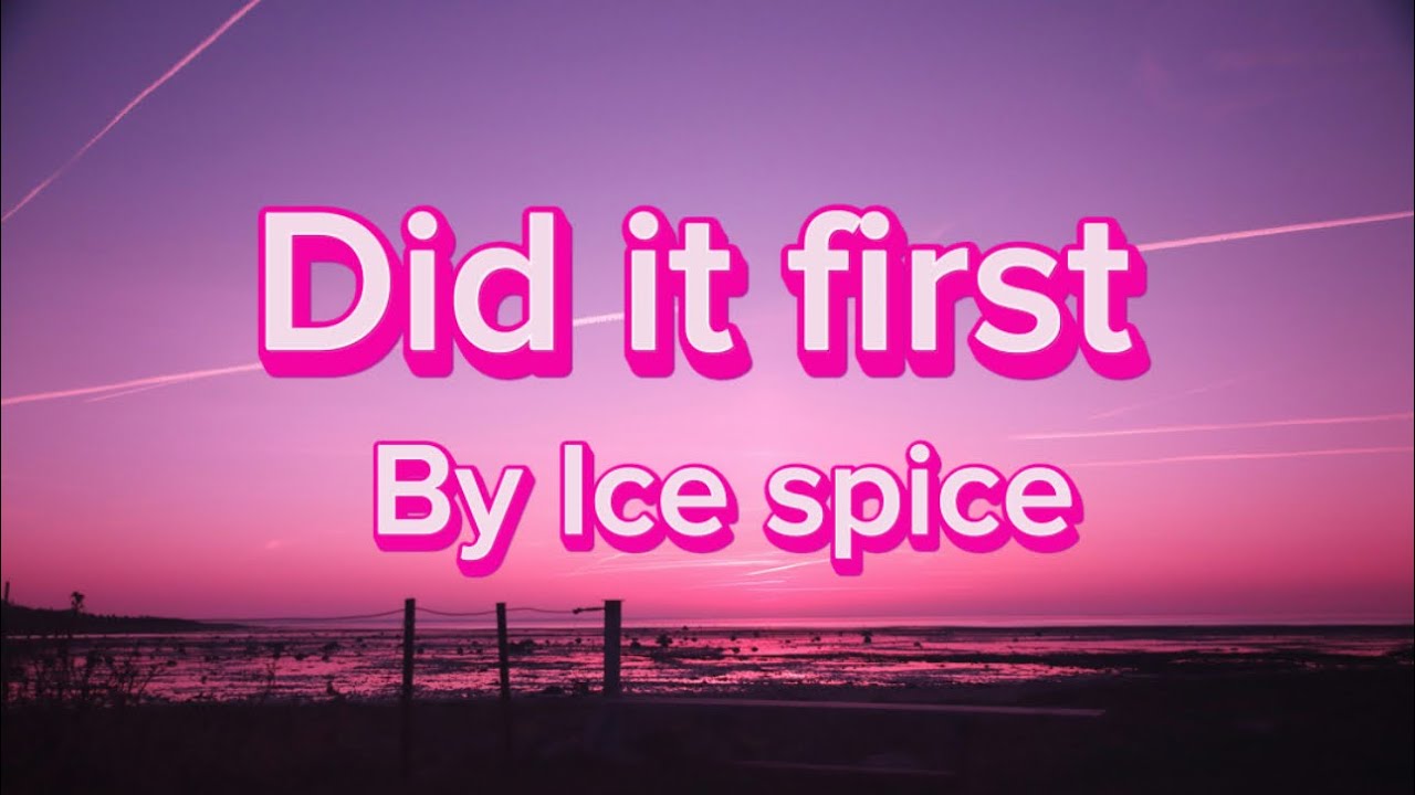 Did it first ( ice spice lyrics ) - YouTube