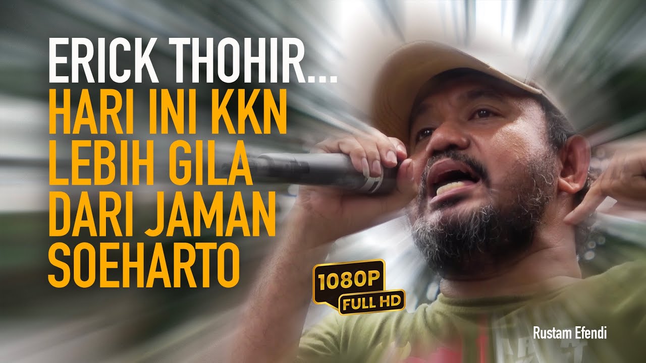 ERICK THOHIR... HARI INI KKN LEBIH GILA DARI JAMAN SOEHARTO | Rustam Efendi - YouTube