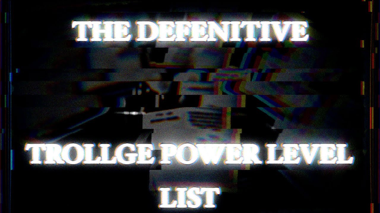 The Trollge Power List. - YouTube