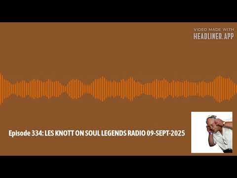 LES KNOTT ON SOUL LEGENDS RADIO 08-NOV-2022 EPISODE 154 - YouTube