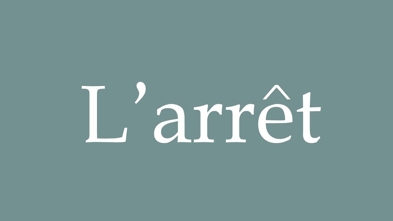 How to Pronounce ''L'arrêt'' (The stop) Correctly in French - YouTube