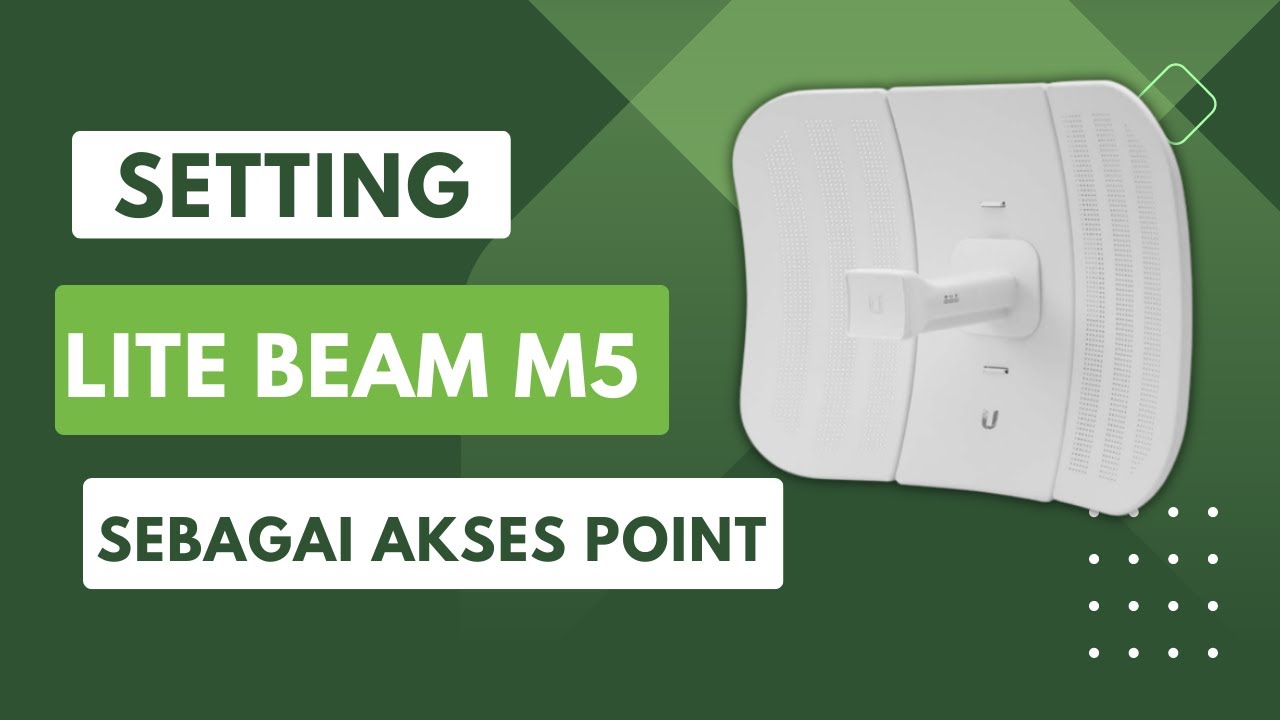 CARA SETTING LITE BEAM M5 SEBAGAI AKSES POINT - YouTube