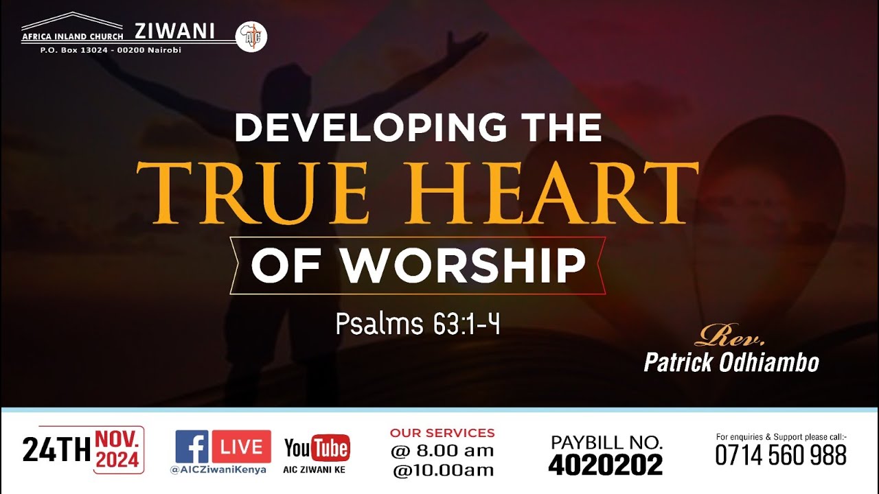 Developing the true heart of worship by Rev. Patrick Odhiambo. 24/ 11 ...