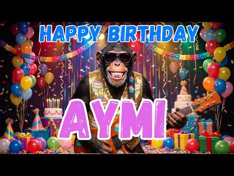 AYMI Happy Birthday Song - Happy Birthday to Aymi