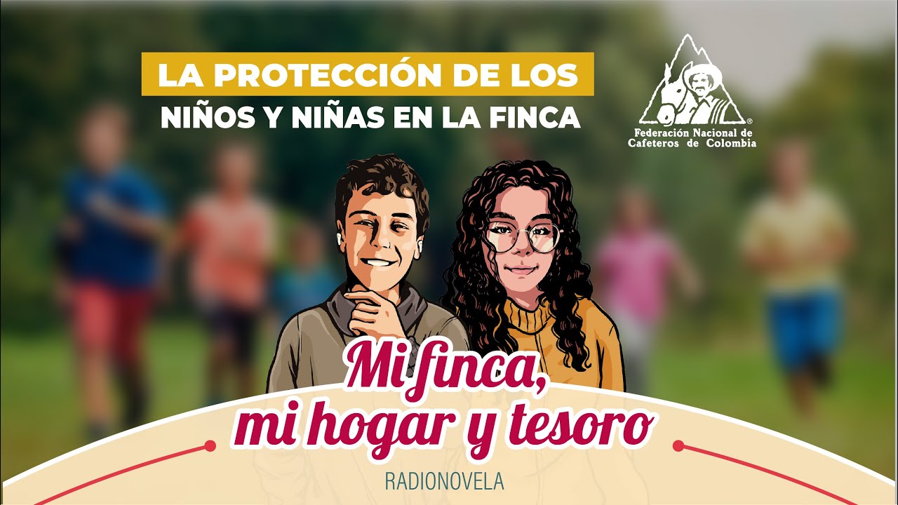 La protección de los niños y niñas en la finca. Mi finca, mi hogar y ...