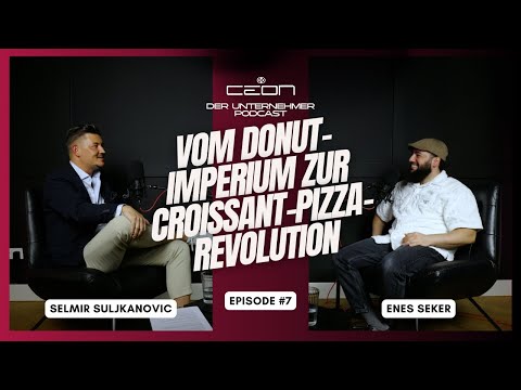 Vom Donut-Imperium zur Croissant-Pizza-Revolution | Enes Seker | Crusty Slices | CEON PODCAST
