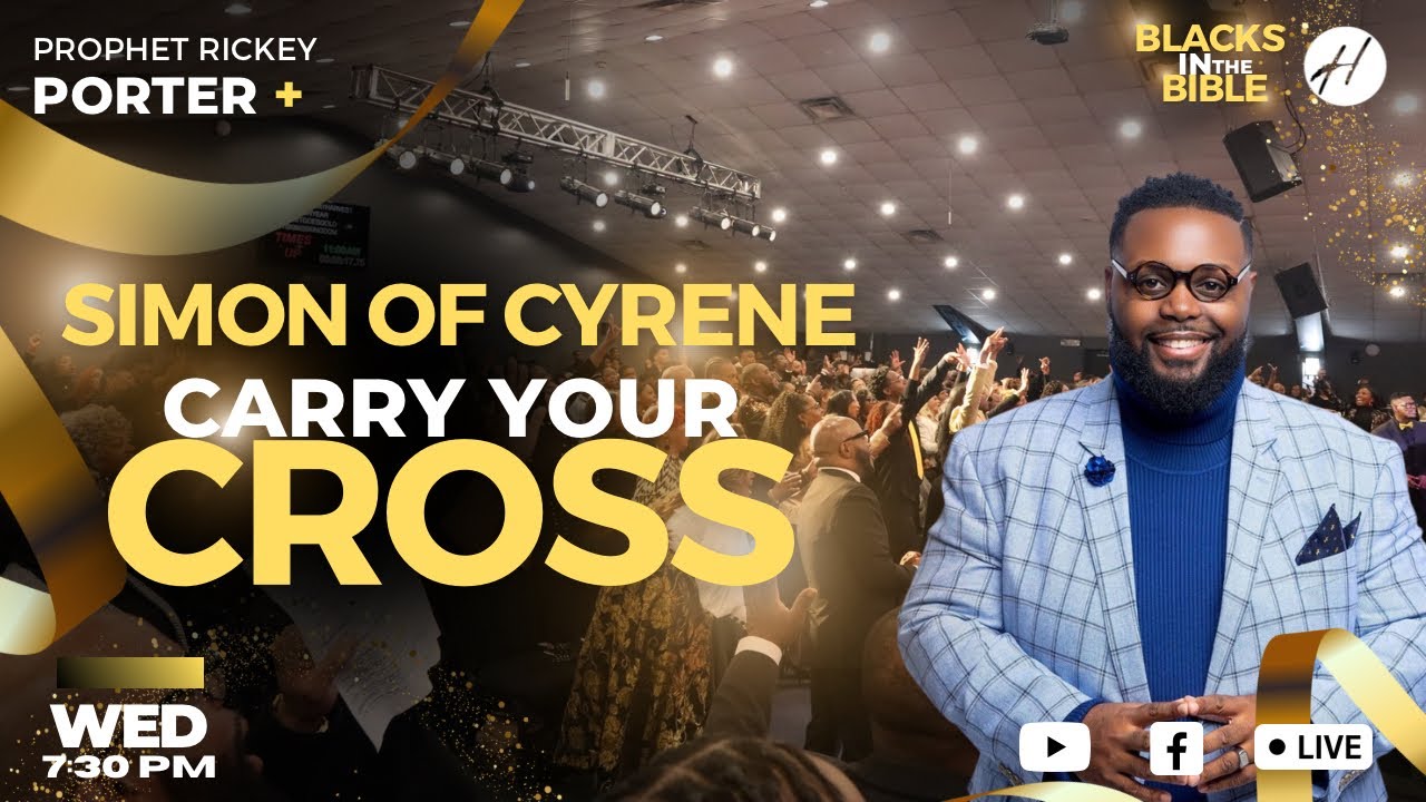 Prophet Rickey Porter | Blacks In The Bible | Simon Of Cyrene: Carry ...