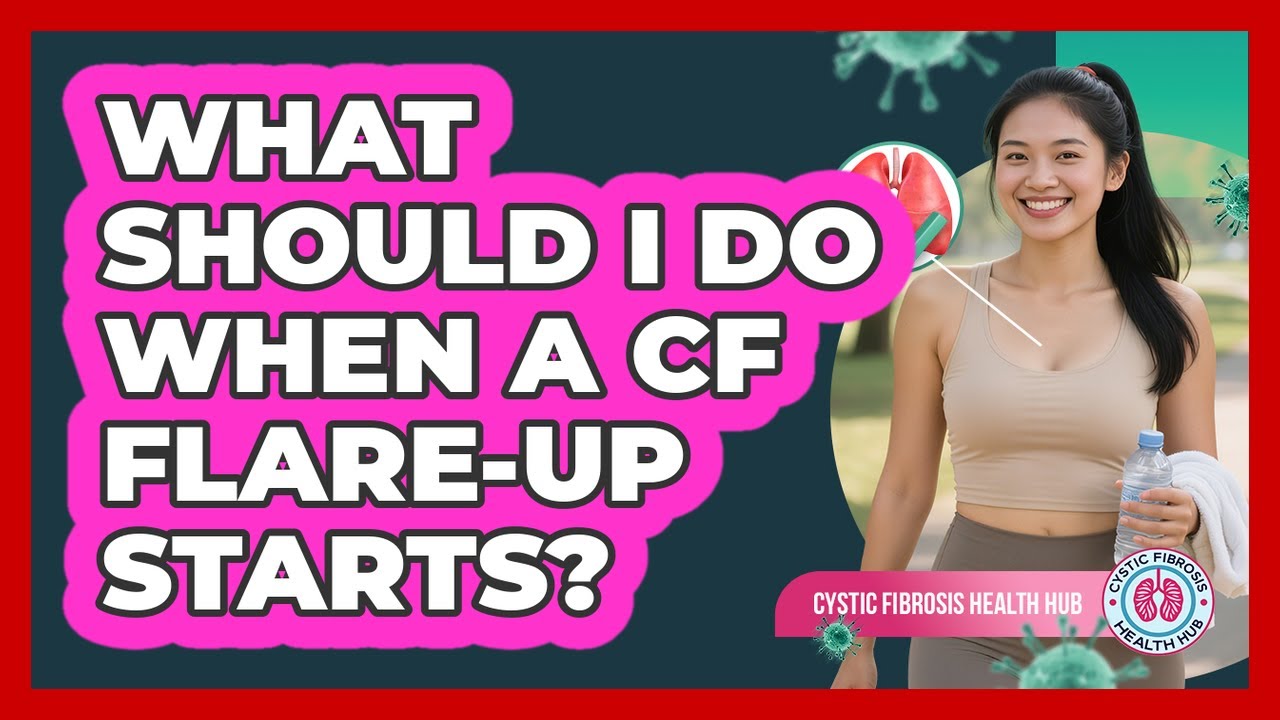 What Should I Do When a CF Flare-Up Starts? - YouTube