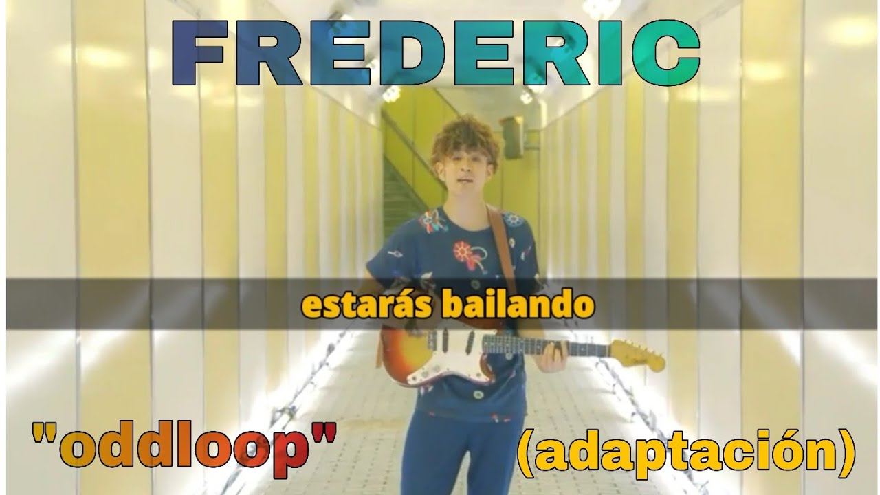 Frederic - oddloop (ADAPTACIÓN) - YouTube