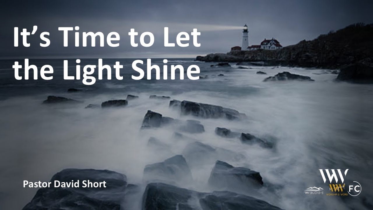 It's Time To Let The Light Shine- Pastor David Short - YouTube