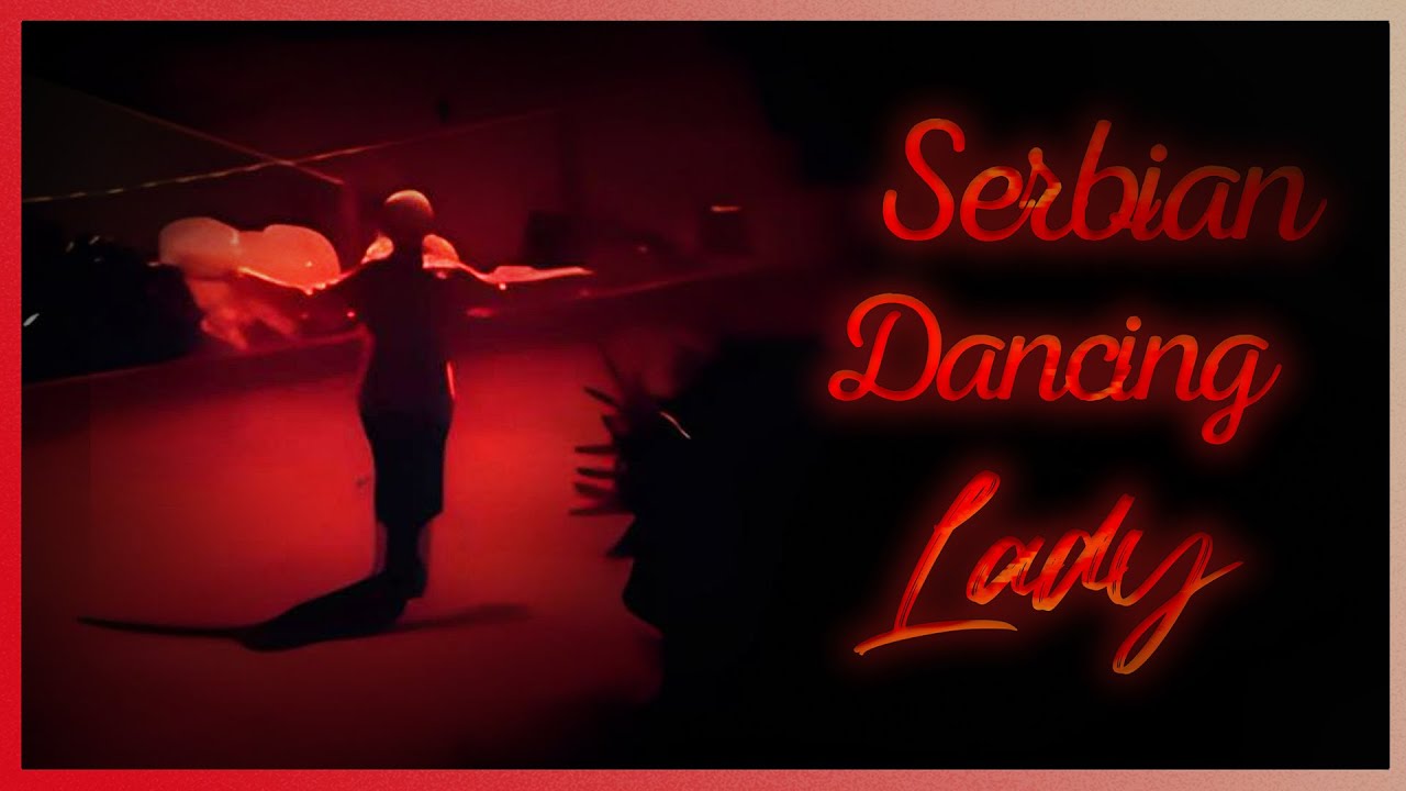 Truyền thuyết về Serbian Dancing Lady - Lạnh Gáy Điệu Nhảy Lúc Nửa Đêm ...