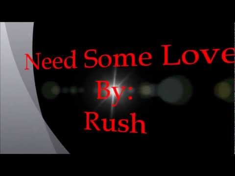 Need Some Love - Rush (lyrics) - YouTube